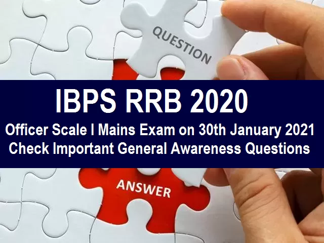 IBPS RRB PO 2020 Mains on 30th January 2021: Check Important General Awareness Questions ...