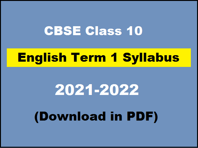 CBSE Class 10 English Term 1 Syllabus 2021 22 PDF With Important Resources