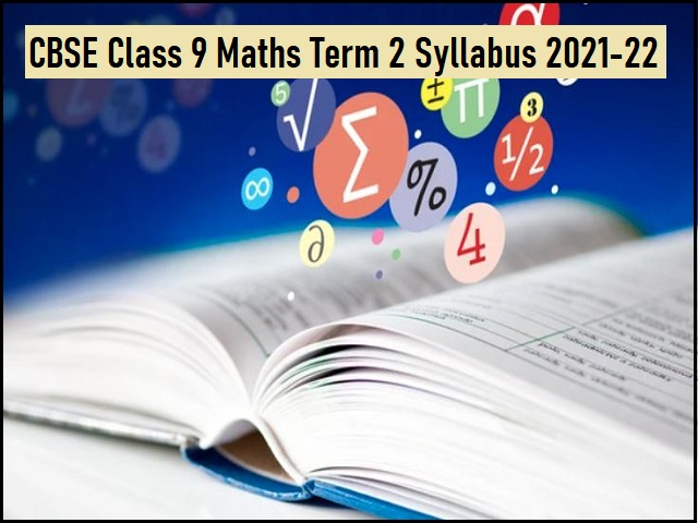 CBSE Class 9 Maths Term 2 Syllabus 2022 PDF With Important Preparation 