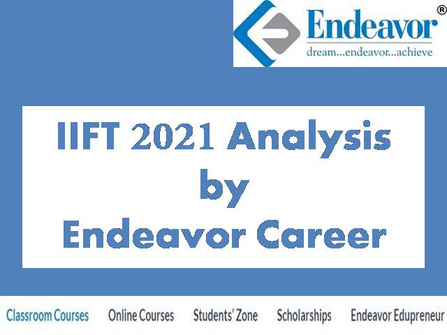 IIFT 2021 Exam Analysis by Endeavor Careers IIFT 2021 Exam Analysis by Endeavor Careers