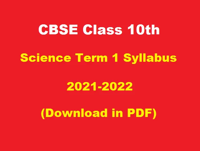 CBSE Class 10 Science Term 1 Syllabus 2021-22 with Important Resources