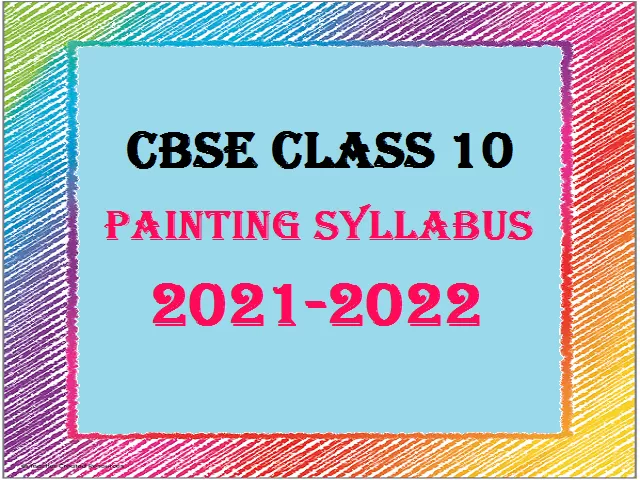 CBSE Class 10 Painting Syllabus for Academic Session 2021-22| Download ...