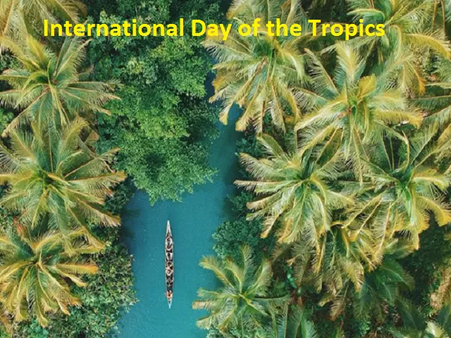 International Day Of The Tropics 2021 Current Theme History
