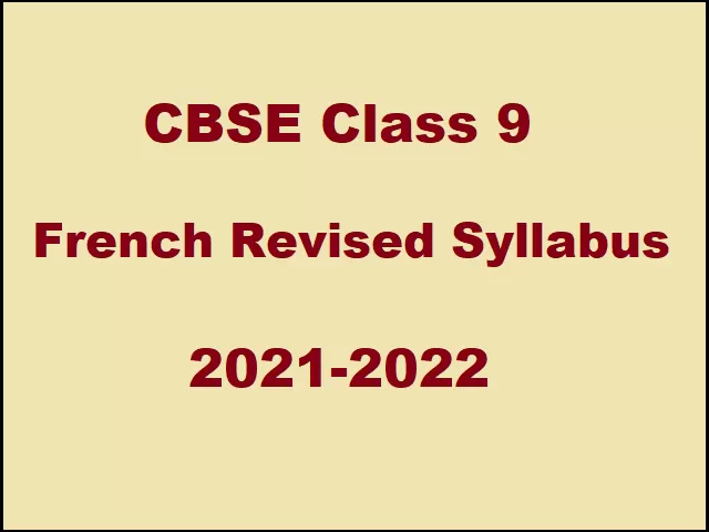 CBSE Class 9 French Revised Syllabus 2021-22 (Term 1 and Term 2 ...
