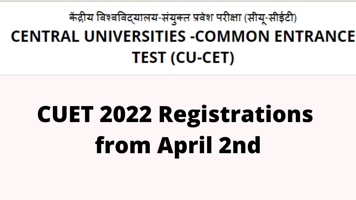 CUET 2022 Registrations from tomorrow, Apply at cuet.samarth.ac.in ...