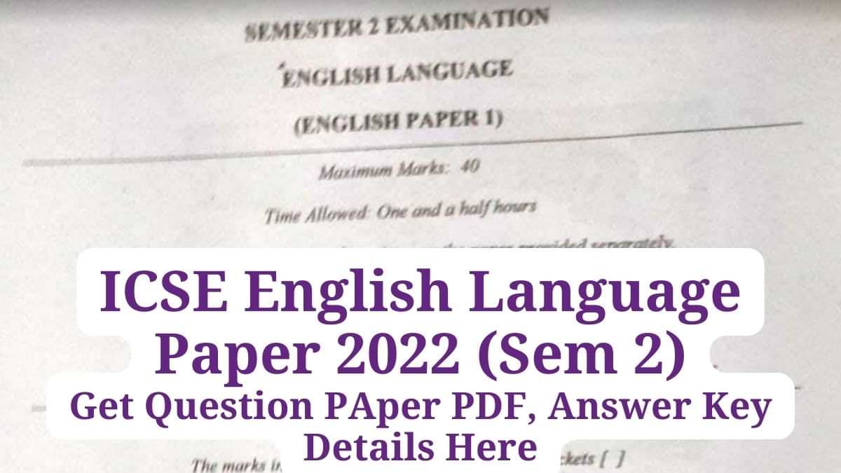 ICSE Sem 2 English Language Paper 2022 PDF Answer Key Details Get 