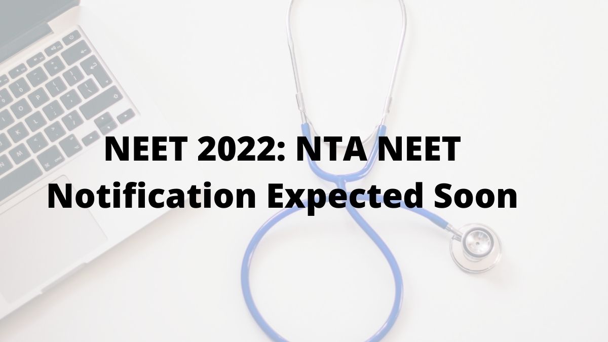 NEET 2022: NTA NEET Notification Expected Soon, Here's What Officials ...