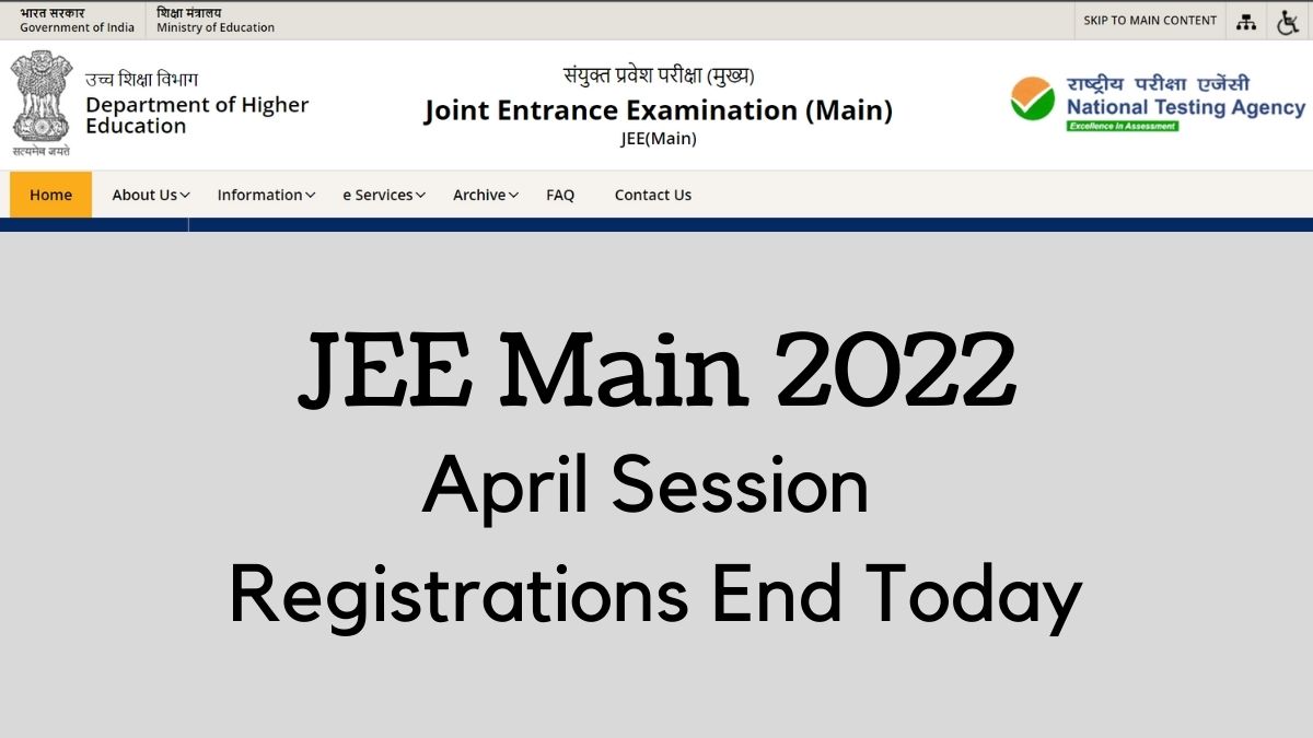 JEE Main 2022 April Session Registrations to Close Today, Admit Cards ...