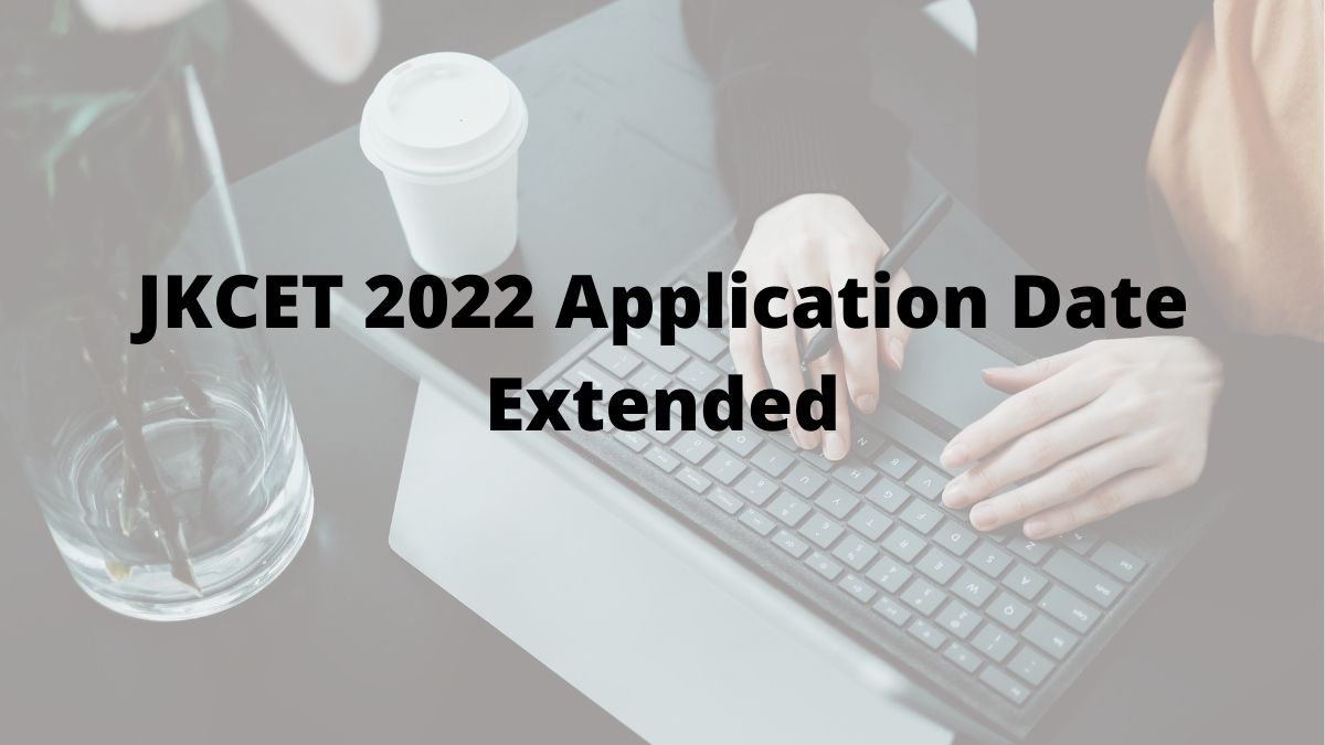 JKCET 2022 Application Date Extended, Apply on or before 21st April at ...