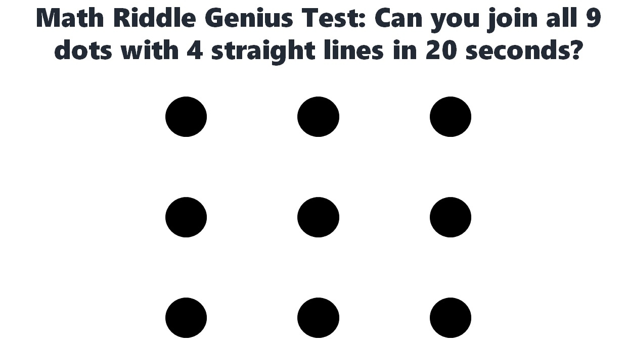 Math Riddle Genius Test Can You Join All 9 Dots With 4 Lines In This