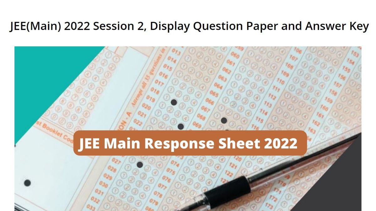 JEE Main 2022 Session 2 Response Sheet Released At Jeemain nta nic in 