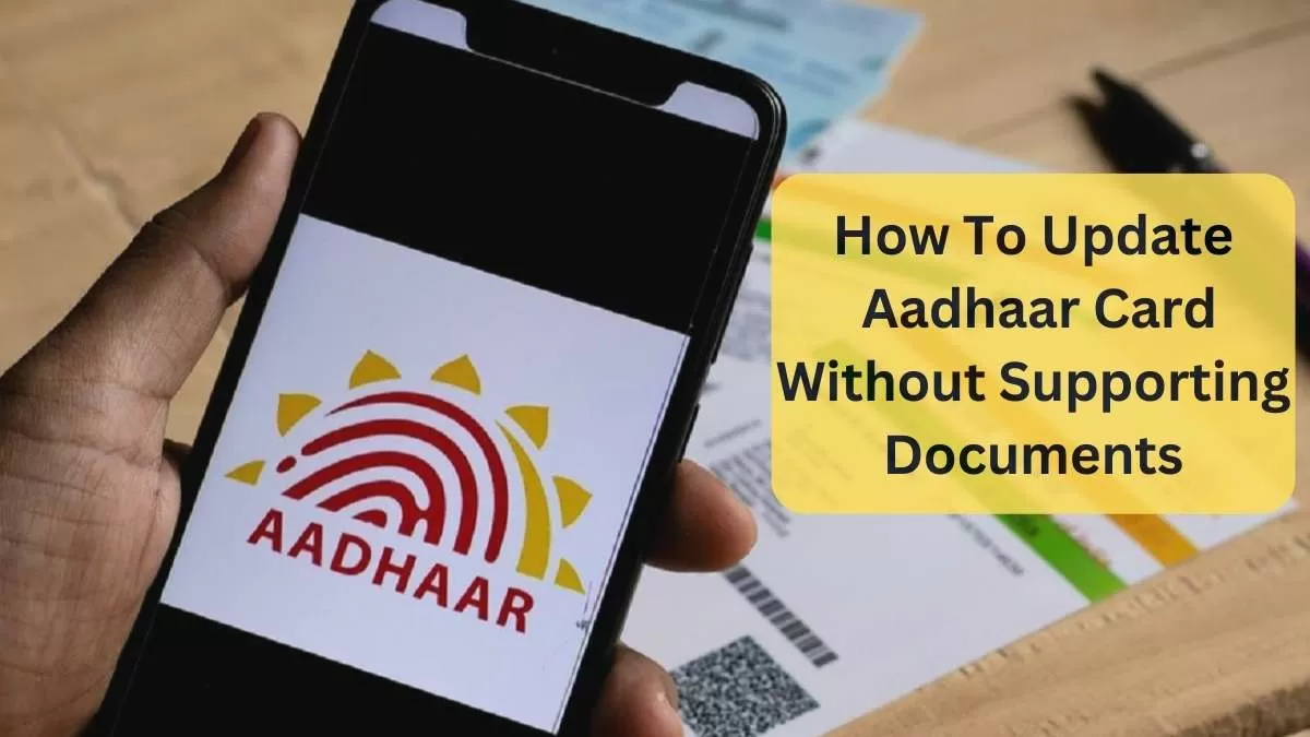 What Is The New Rule To Update Aadhaar Card Without Supporting Documents