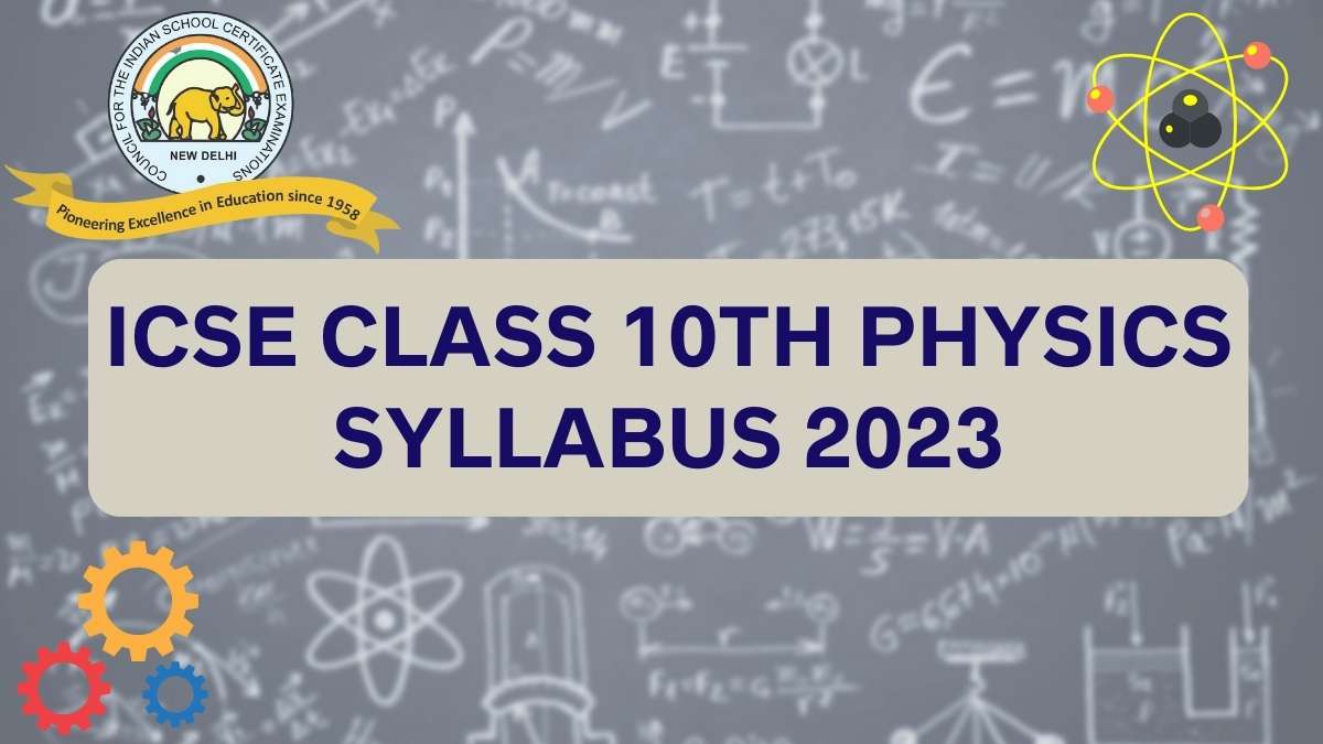 ICSE Class 10 Physics Syllabus 2022 2023 Download Revised Class 10th ICSE Class 10 Physics Syllabus 2022 2023 Download Revised Class 10th