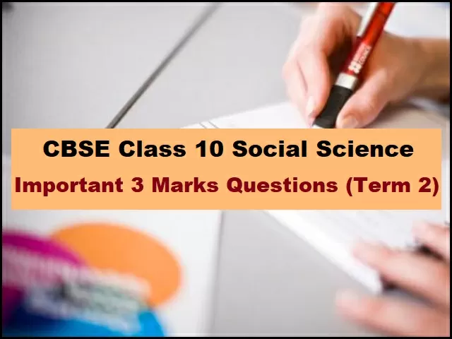 CBSE Class 10 Social Science Important Short Answer Questions for Term 2 Exam 2022 (Chapter-wise ...