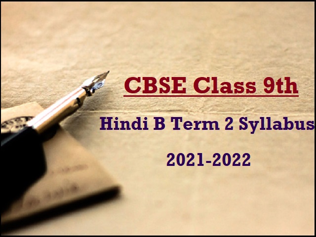 CBSE Class 9 Hindi B Term 2 Syllabus 2021 22 Download Revised Syllabus CBSE Class 9 Hindi B Term 2 Syllabus 2021 22 Download Revised Syllabus