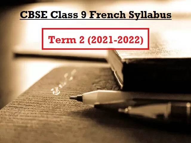 CBSE Class 9th French Syllabus 2021-22: Download Revised Syllabus for ...