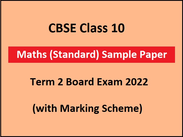 CBSE Class 10 Maths Standard Term 2 Sample Paper 2022 With Important CBSE Class 10 Maths Standard Term 2 Sample Paper 2022 With Important