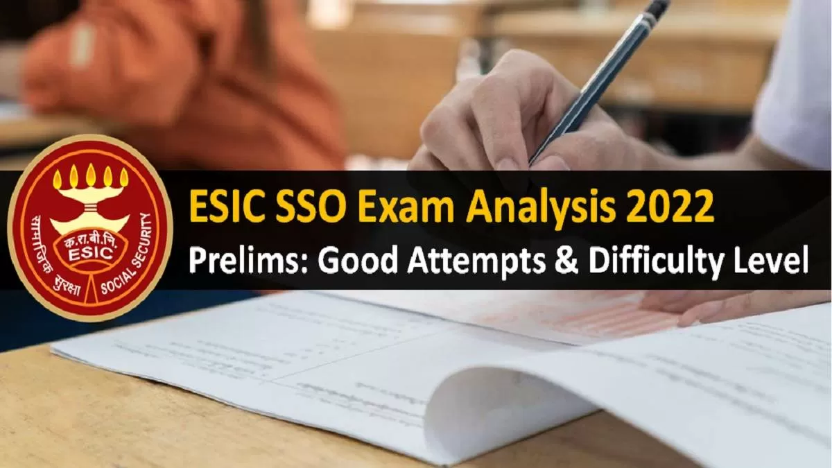 ESIC SSO Exam Analysis 2022 Good Attempts Difficulty Level Questions Asked