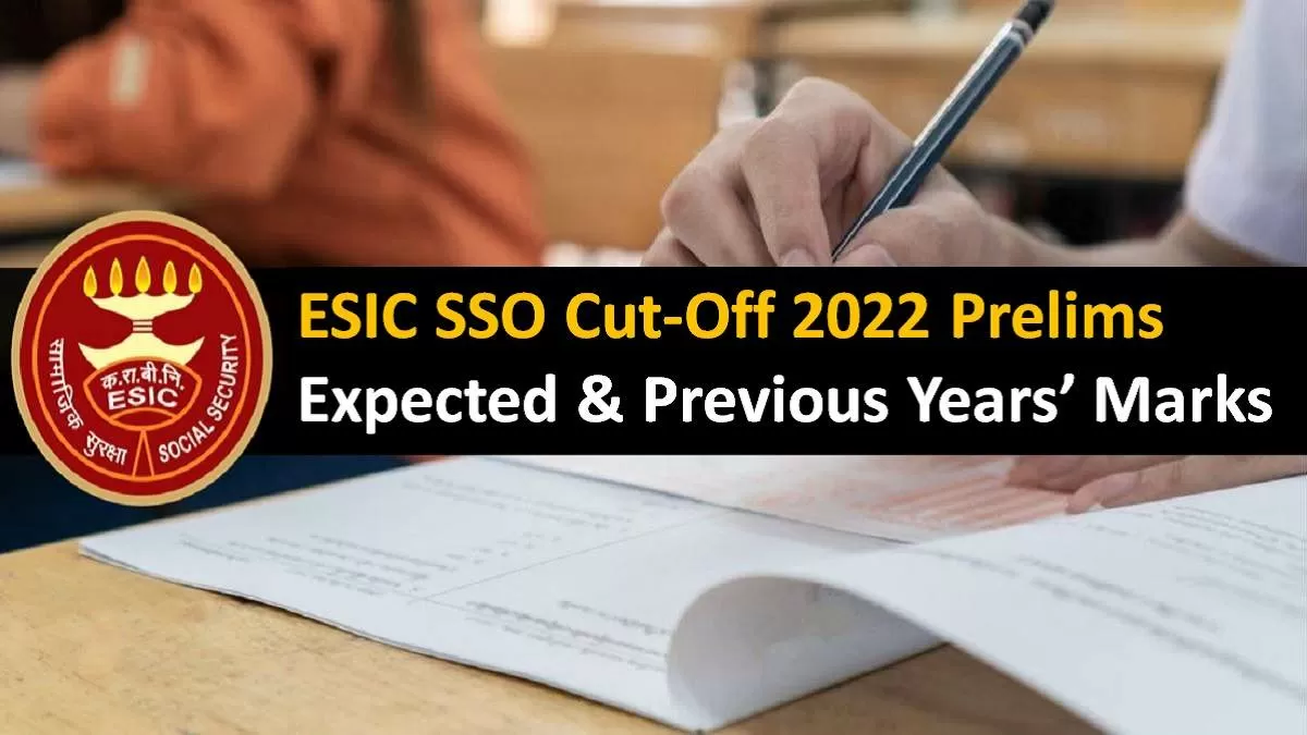 ESIC SSO Cut Off 2022 Expected and Previous Years Cut Off Marks