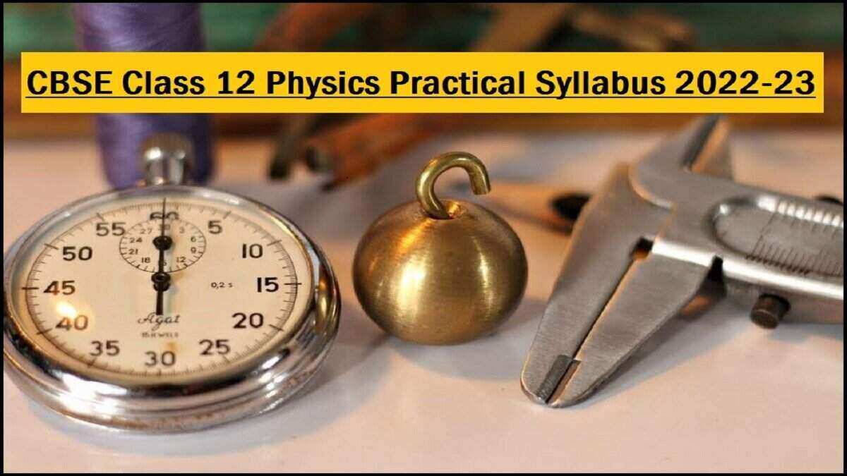 CBSE Physics Practical Class 12 Syllabus 2022 2023 PDF For Download CBSE Physics Practical Class 12 Syllabus 2022 2023 PDF For Download