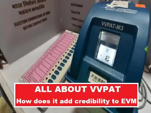 What is the meaning of VVPAT? How does it work & add credibility to the EVM?