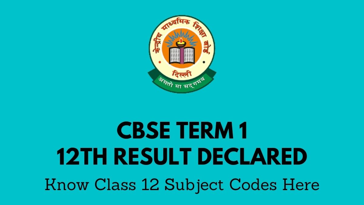 CBSE Term 1 Result Class 12 2021 2022 Announced CBSE Shares Subject CBSE Term 1 Result Class 12 2021 2022 Announced CBSE Shares Subject