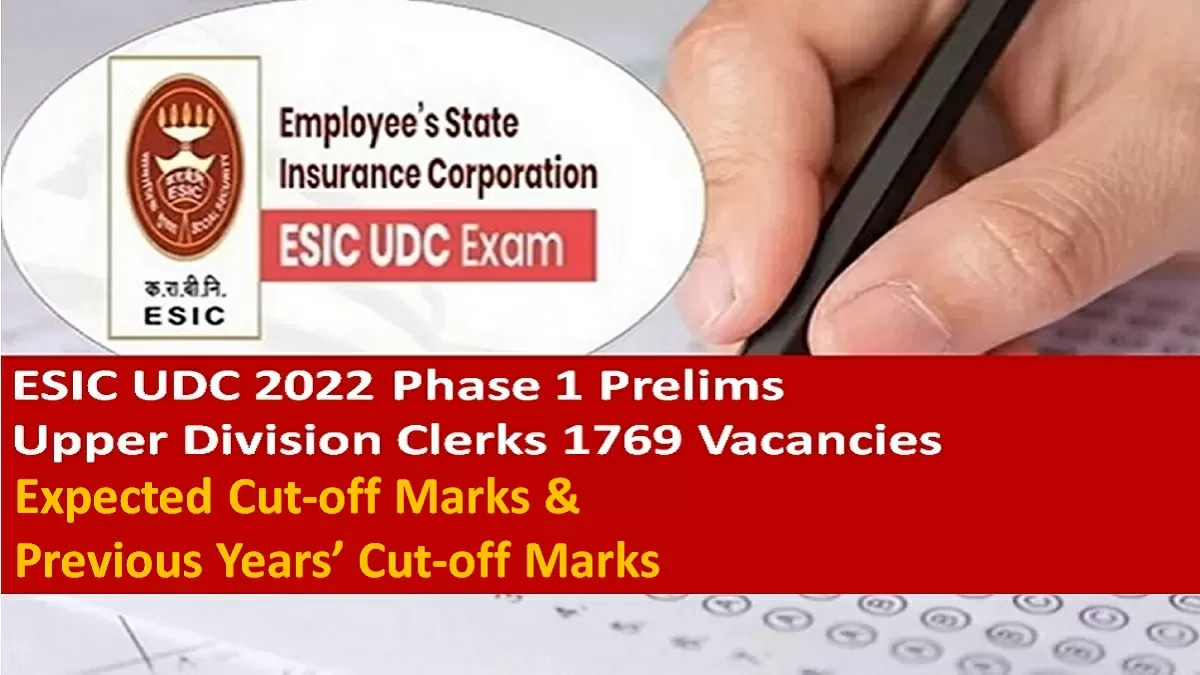 ESIC UDC Expected Cut off 2022 Phase 1 Prelims and Previous Years Cut off Marks