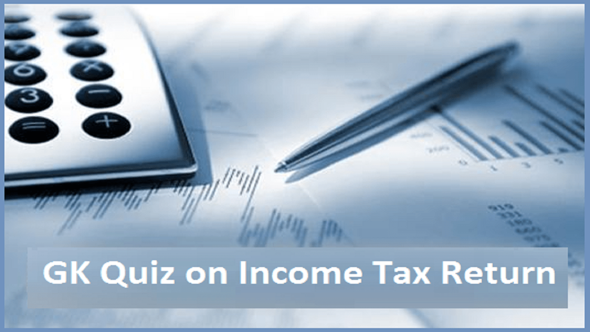 GK Quiz on Income Tax Return