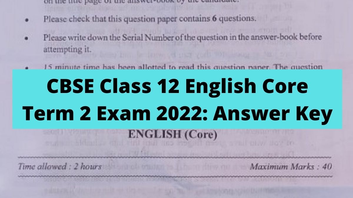 CBSE Class 12 English (Core) Answer Key & Question Paper: CBSE Term 2 ...