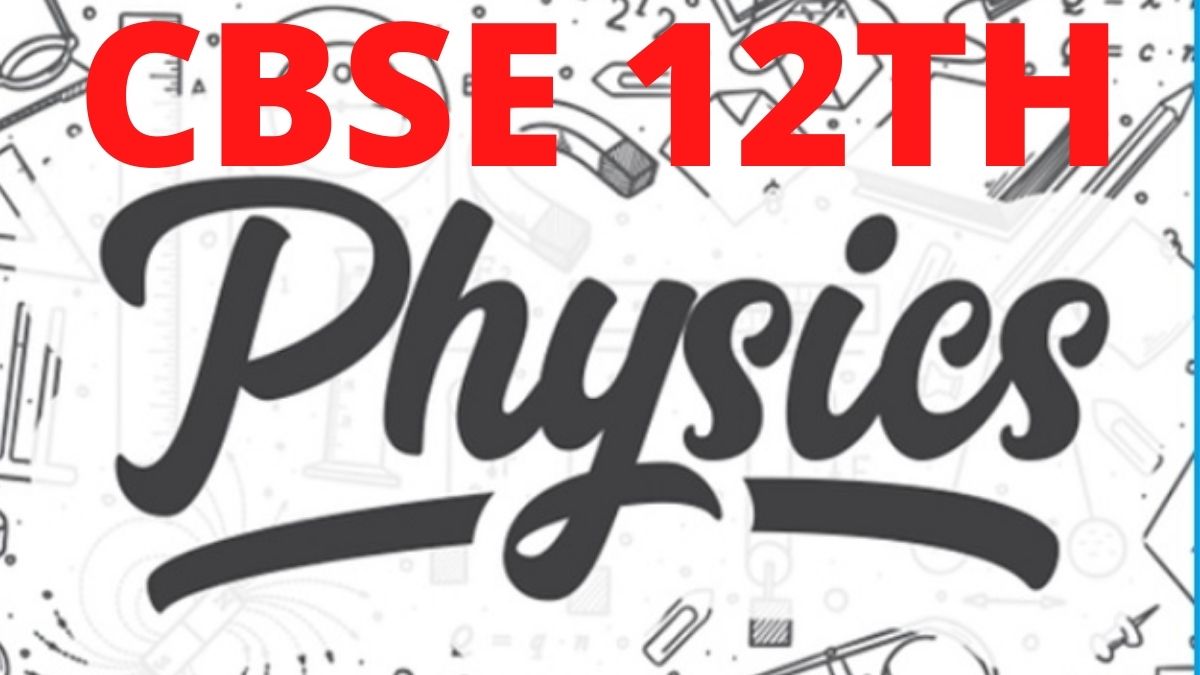 CBSE Class 12 Physics: Last Minute Revision Resources| CBSE Term 2 Exam ...