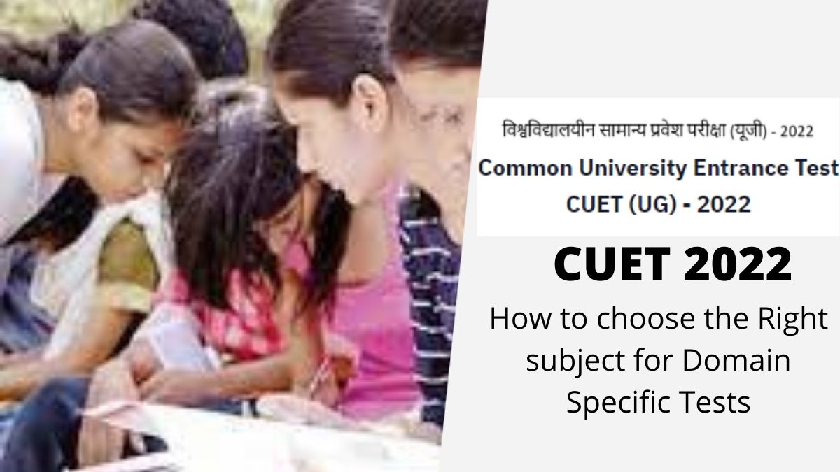 CUET 2022: How to choose Right Subjects for the Domain-Specific Tests ...