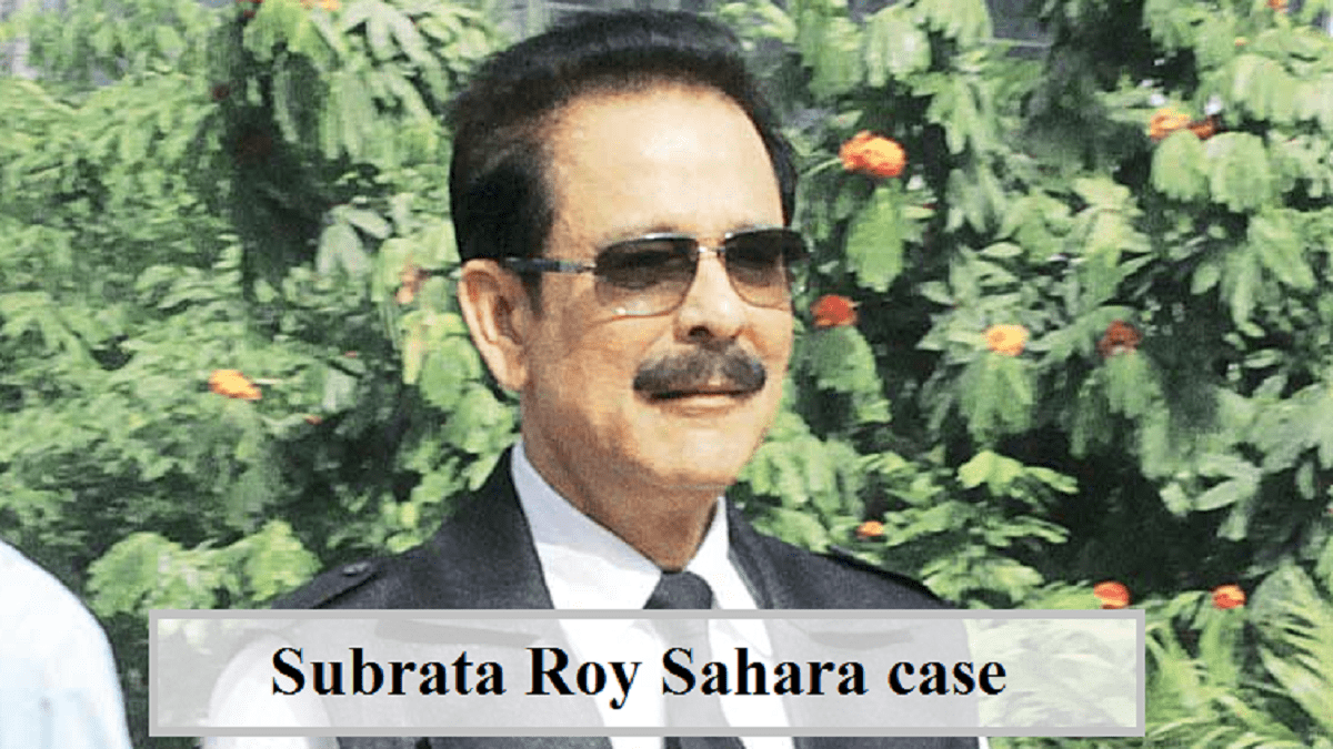 What is the Subrata Roy Sahara case?