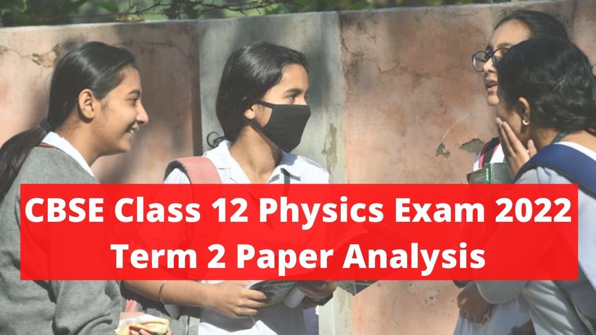 CBSE Class 12 Physics Term 2 Paper 'Not Easy!' say Students- Check ...