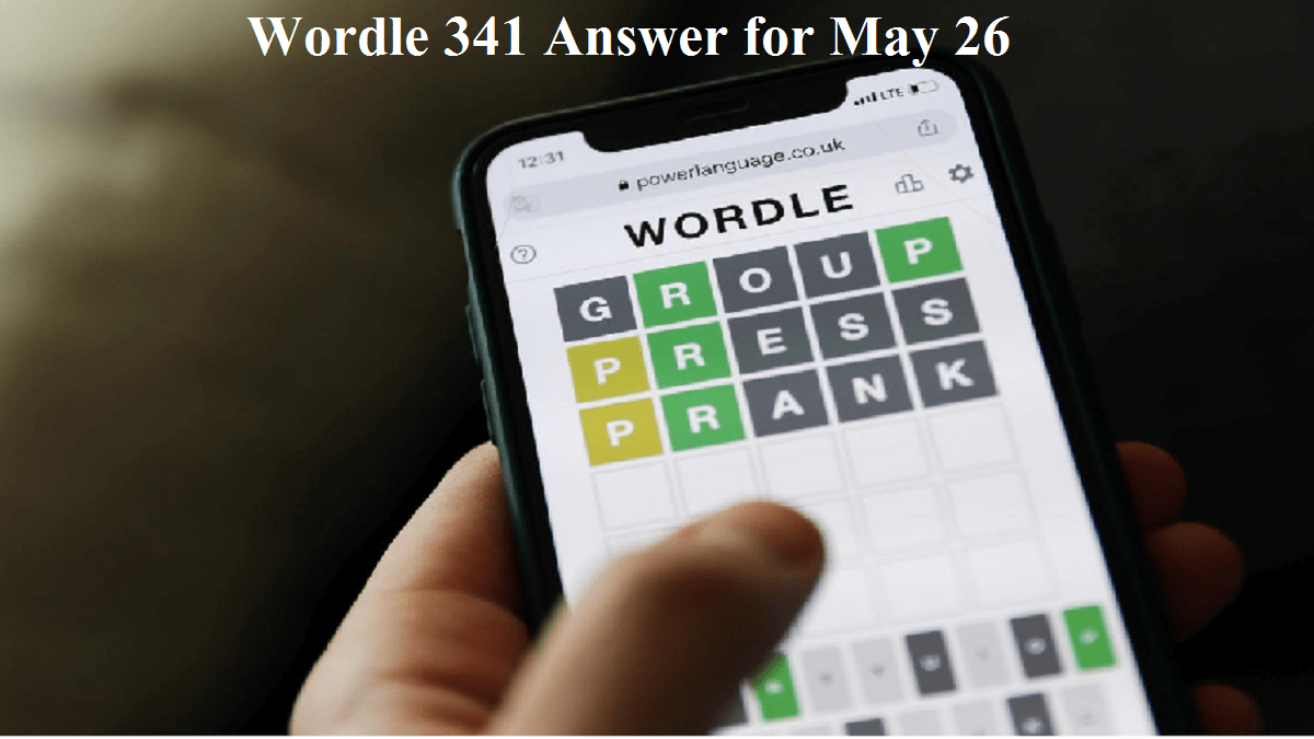 Wordle 341 Answer for May 26: Check Wordle Answer and Hints