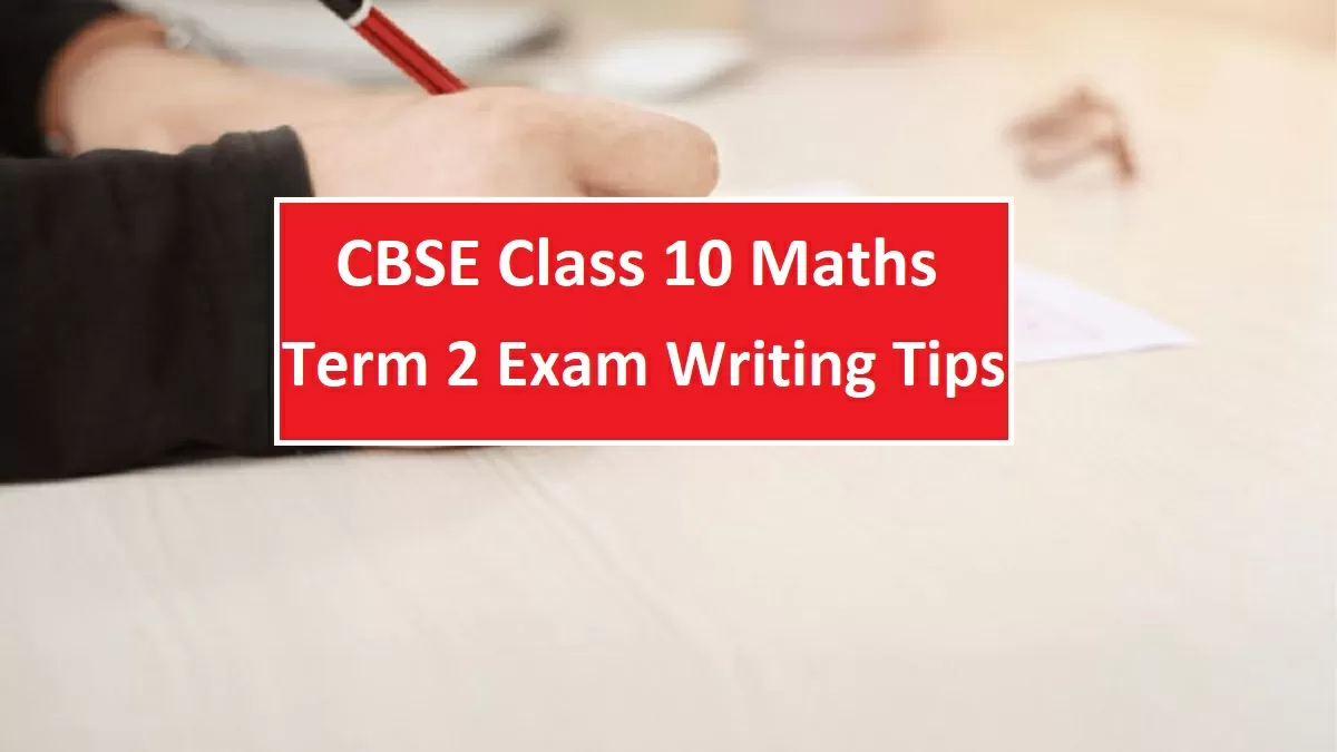 CBSE Class 10 Maths Term 2 Exam 2022 Tomorrow Check Expert Tips To CBSE Class 10 Maths Term 2 Exam 2022 Tomorrow Check Expert Tips To