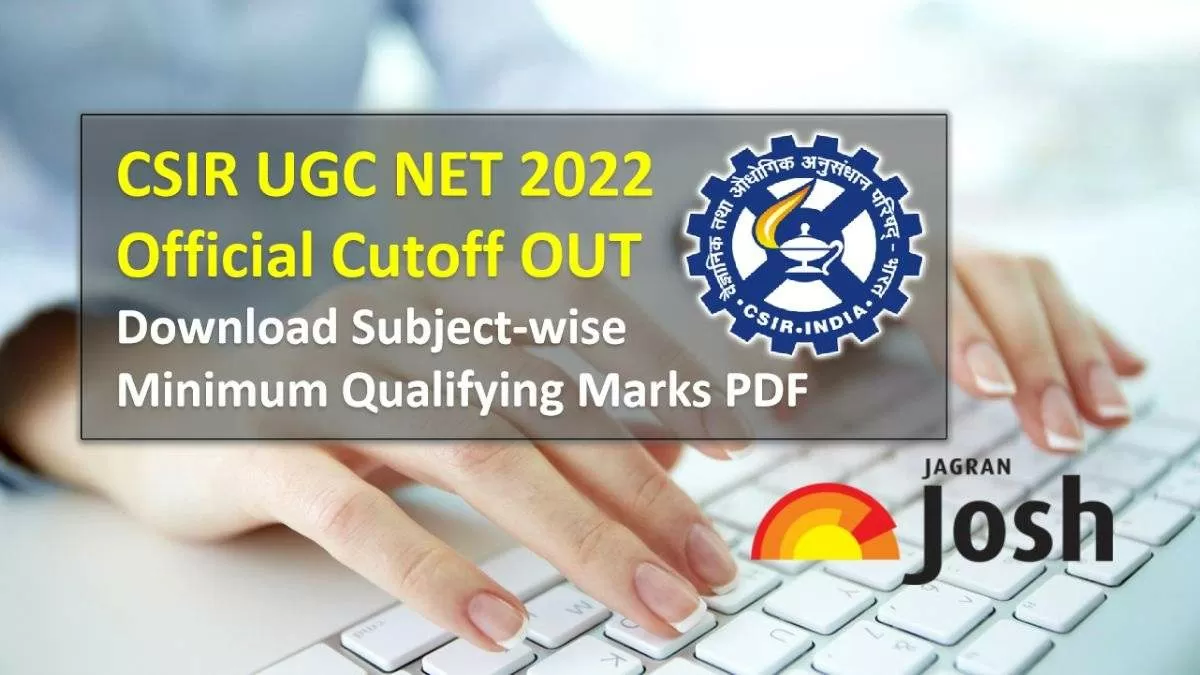 CSIR UGC NET 2022 Official Cutoff OUT: Download Subject-wise Minimum ... CSIR UGC NET 2022 Official Cutoff OUT: Download Subject-wise Minimum ...