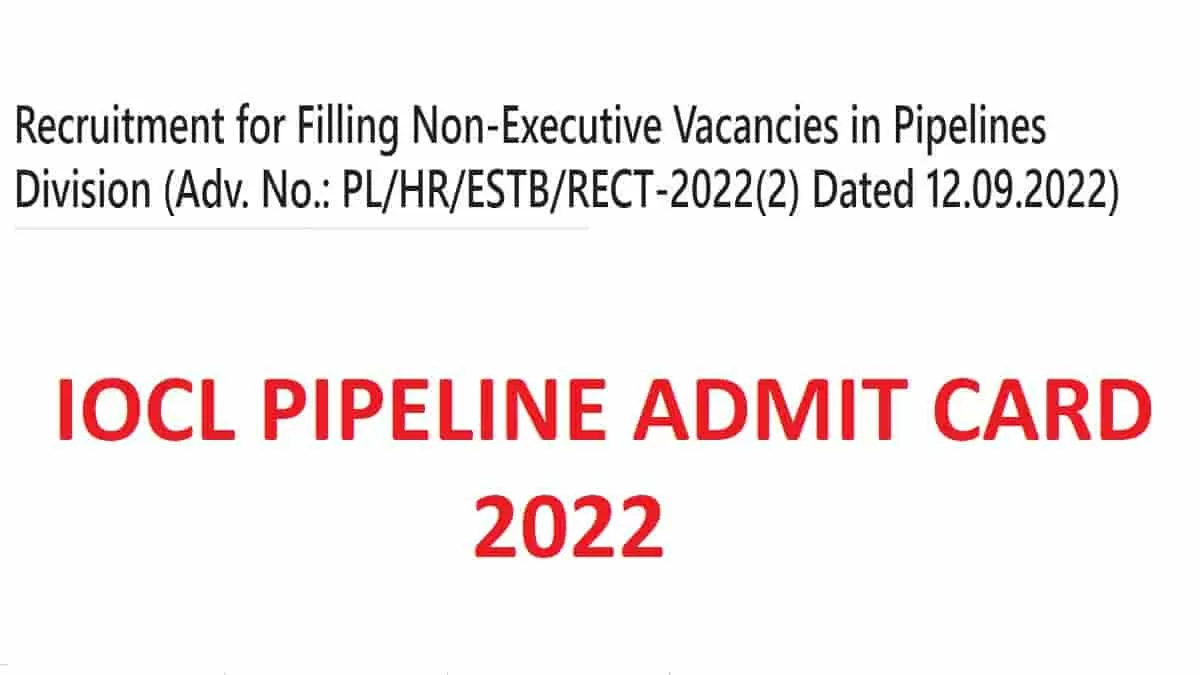 IOCL Pipeline Admit Card 2022 (Today) @plapps.indianoil.in: Check Link ...
