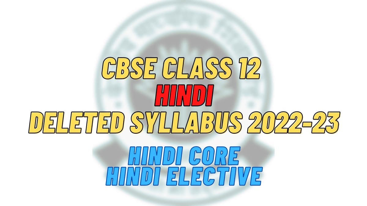 CBSE Class 12 Hindi Deleted Syllabus 2022 23 Deleted Portions Of Hindi