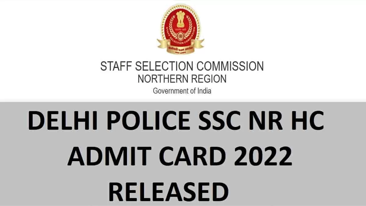 Delhi Police SSC NR HC Admit Card 2022 (Out) @sscnr.nic.in: Exam from ...
