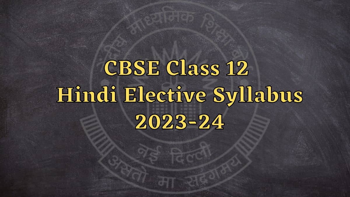CBSE Class 12 Hindi Elective Syllabus 2023 Reduced Revised CBSE