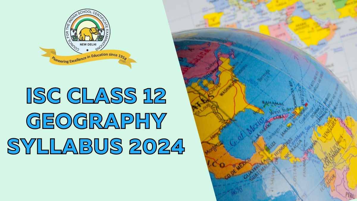 ISC Class 12 Geography Syllabus 2023 2024 Download Class 12th ISC Class 12 Geography Syllabus 2023 2024 Download Class 12th