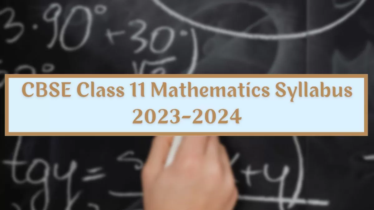 CBSE Class 11 Maths Syllabus 2023 24 Class 11th Maths Syllabus CBSE Class 11 Maths Syllabus 2023 24 Class 11th Maths Syllabus