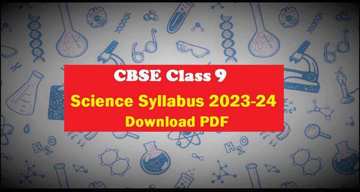 CBSE Class 9 Science Syllabus 2023 24 PDF With Important Resources CBSE Class 9 Science Syllabus 2023 24 PDF With Important Resources