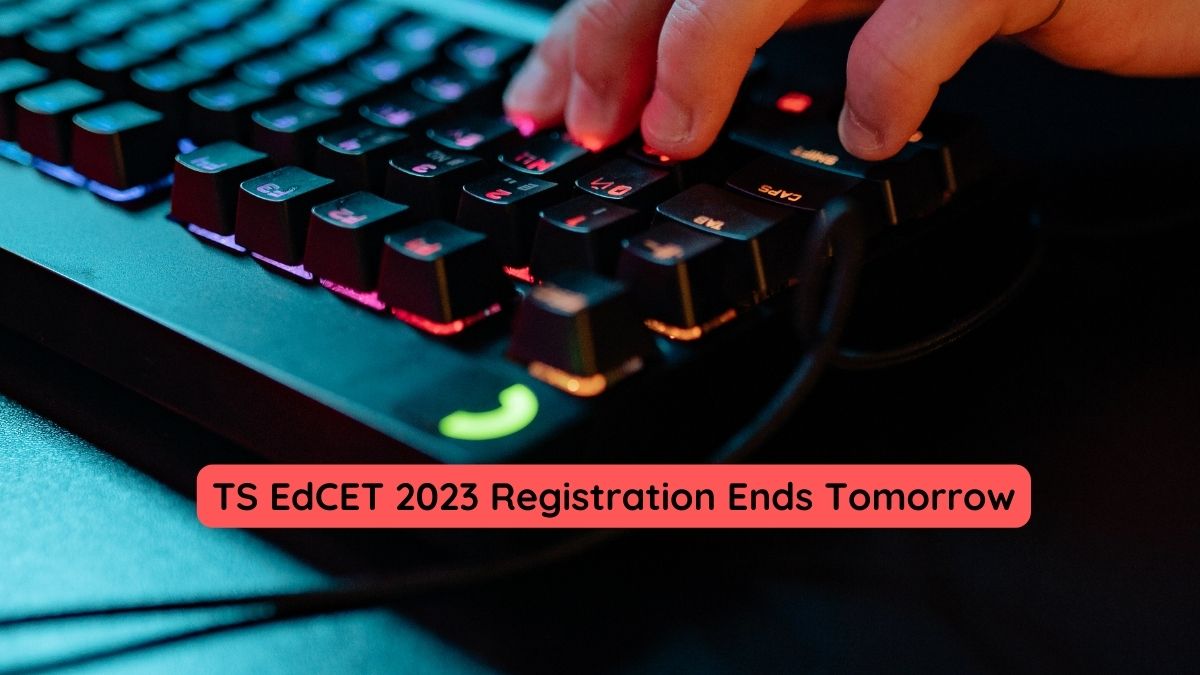 TS EdCET 2023 Registration Ends Tomorrow, Apply Soon at edcet.tsche.ac ...