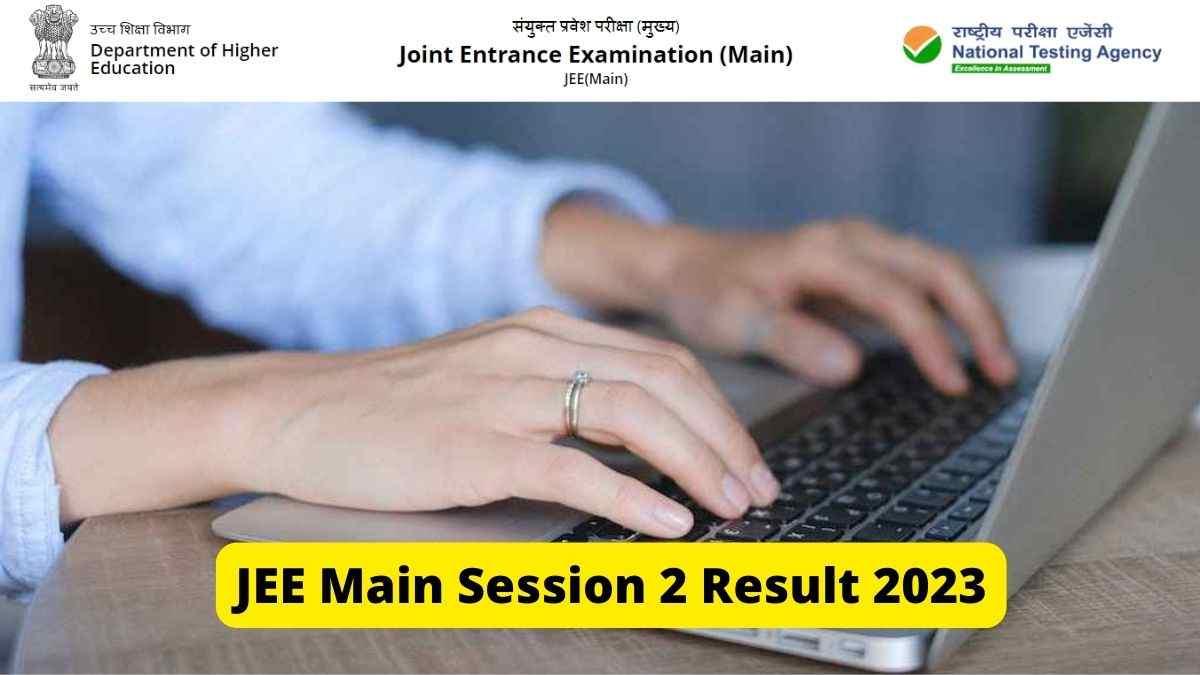 JEE Mains Session 2 Result 2023 Declared Check Direct Download