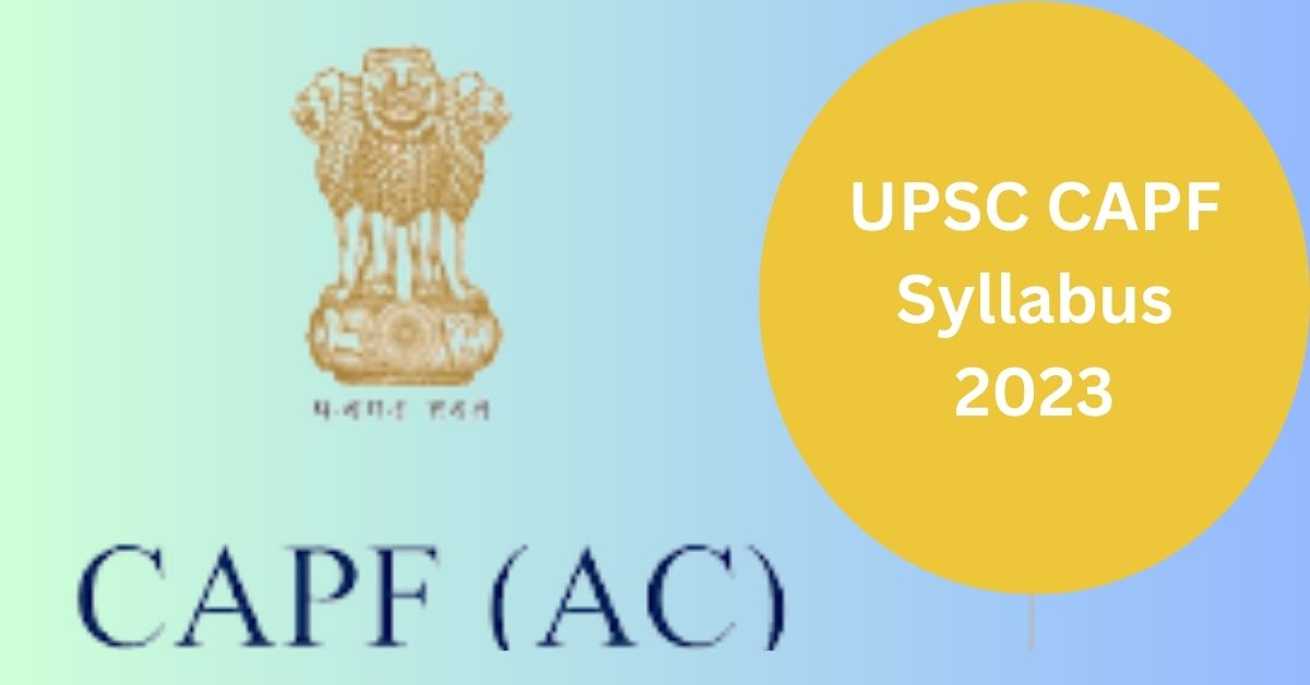 UPSC CAPF Syllabus 2023: Download Subject Wise PDF, Check Exam Pattern