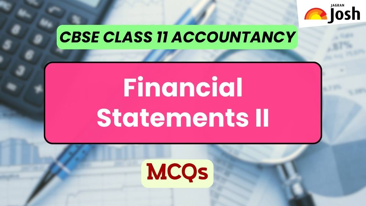 Financial Statements 2 Class 11 MCQs CBSE Accountancy Chapter 9 Financial Statements 2 Class 11 MCQs CBSE Accountancy Chapter 9