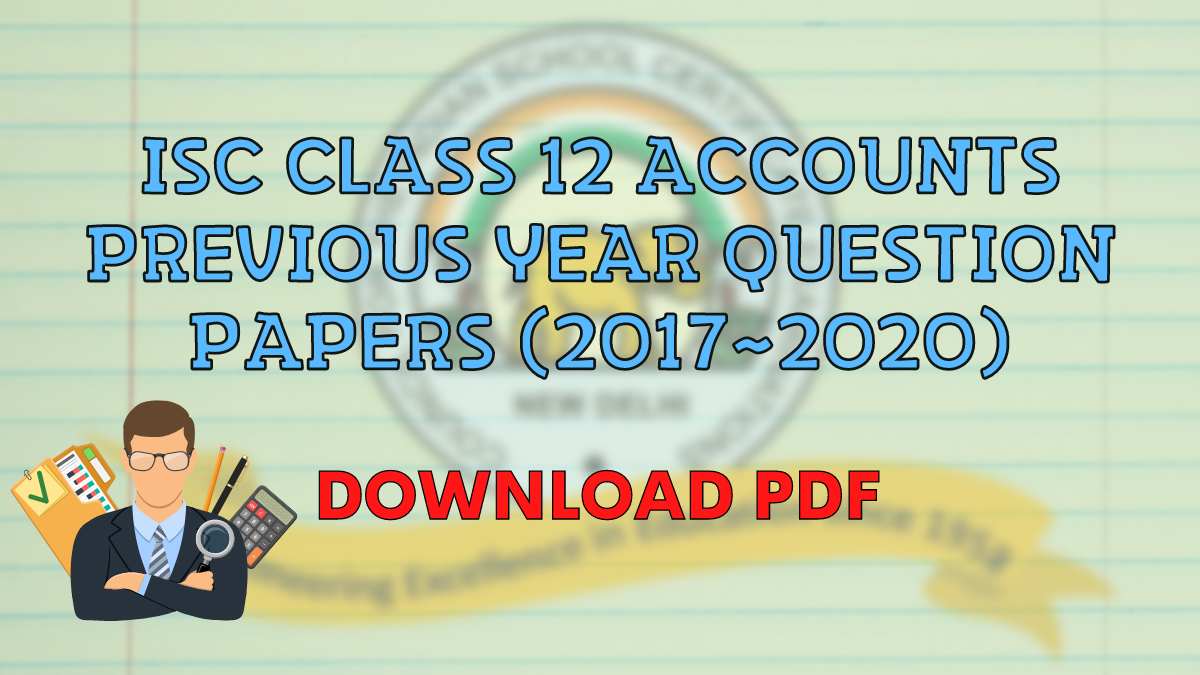 ISC Class 12 Accounts Previous Year Question Papers Download PDF 2017 ISC Class 12 Accounts Previous Year Question Papers Download PDF 2017