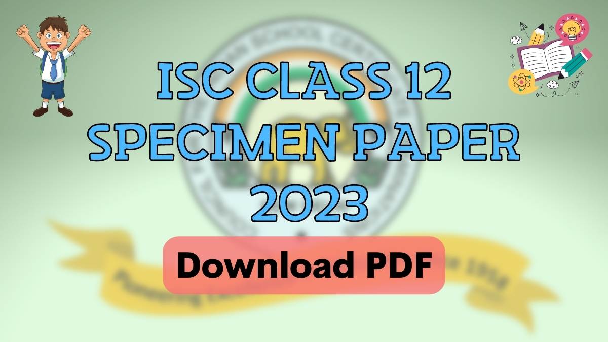 ISC Specimen Paper 2023 Class 12 CISCE Sample Paper Download PDF 