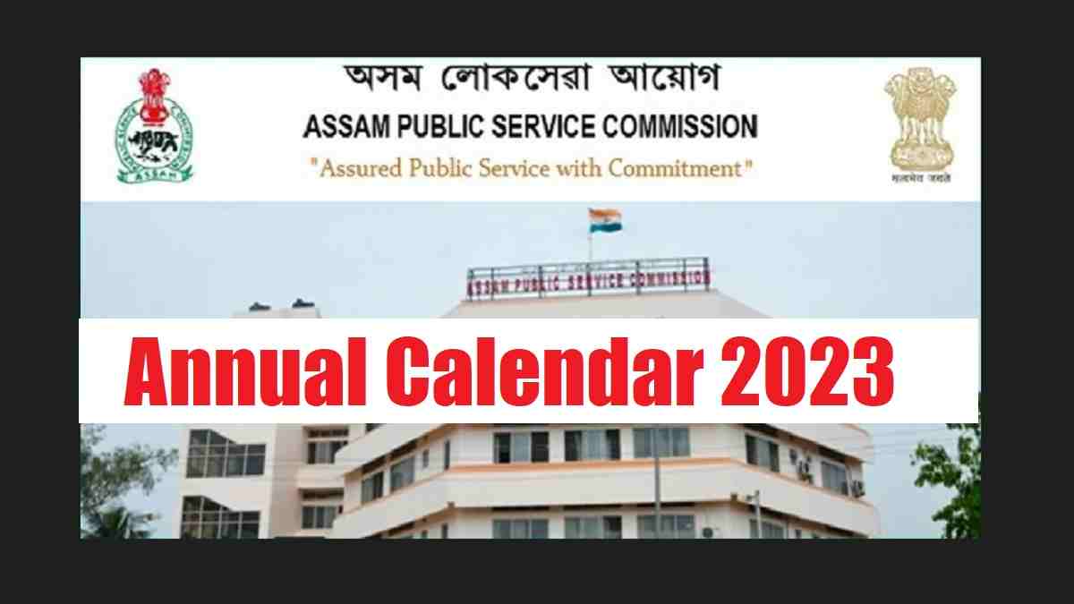 Assam PSC Annual Calendar 2023 Out apsc nic in Download Schedule For Assam PSC Annual Calendar 2023 Out apsc nic in Download Schedule For